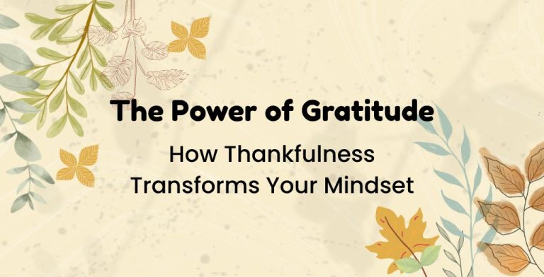 The Power of Gratitude: How Thankfulness Transforms Your Mindset